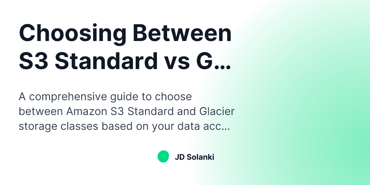 Choosing Between S3 Standard vs Glacier | JD Solanki