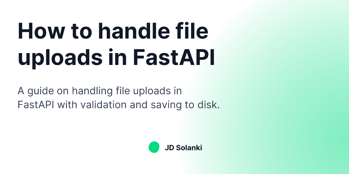 How to handle file uploads in FastAPI | JD Solanki