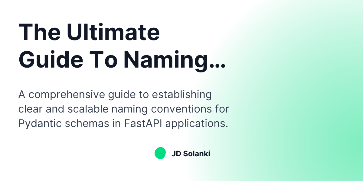 The Ultimate Guide To Naming Conventions For Pydantic Schemas In FastAPI | JD Solanki